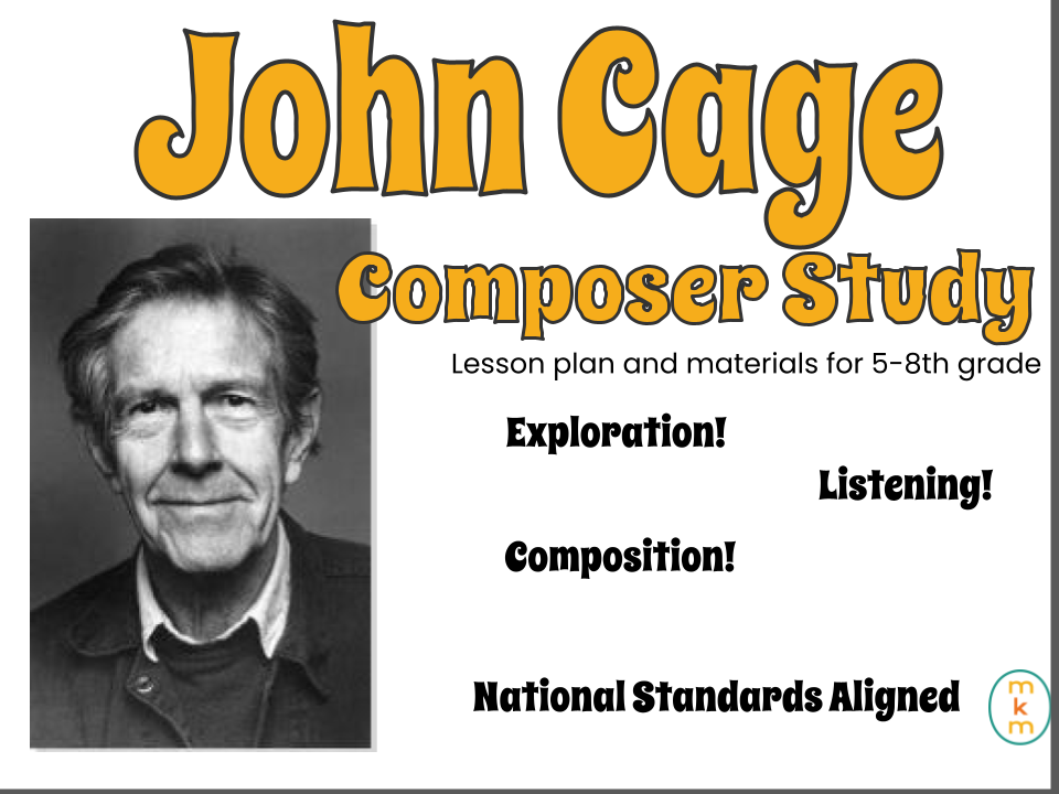 John Cage Composer Study: Complete Lesson Plan and Materials — Ms ...