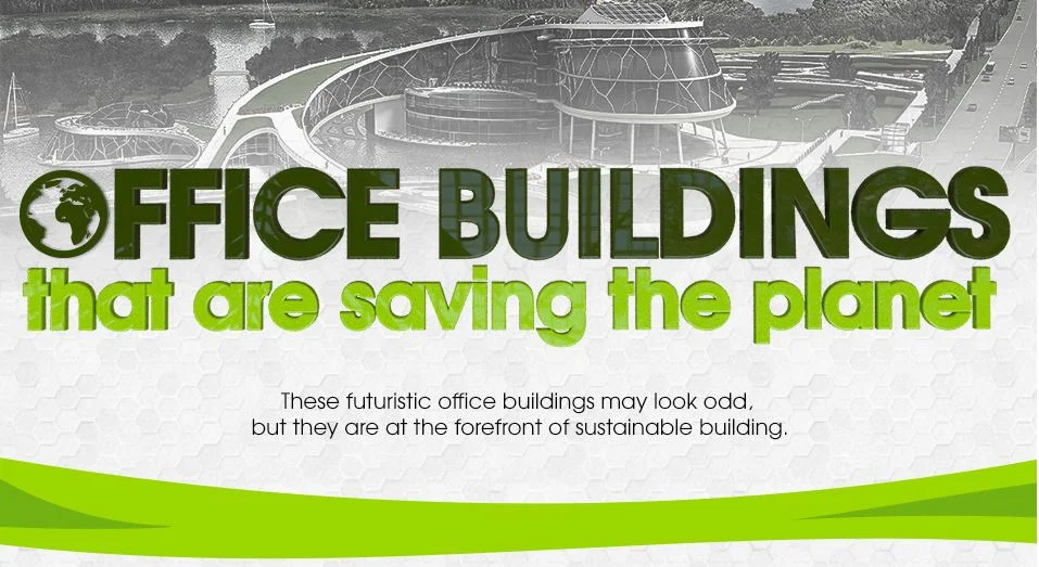 [Infographic] 8 of the Most Incredible Green Office Buildings From ...