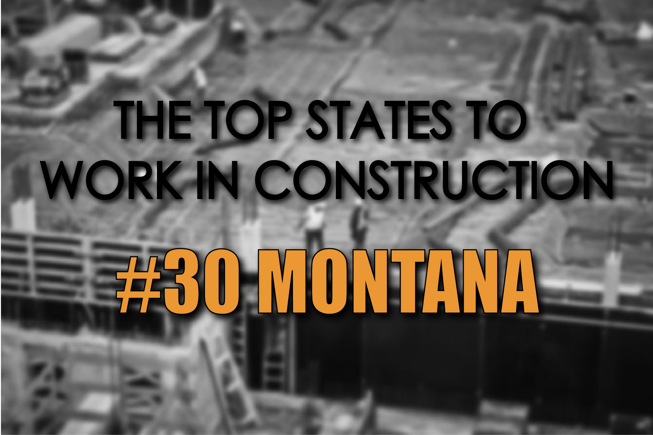 The Top States to Work in Construction: #30 Montana — Construction Junkie