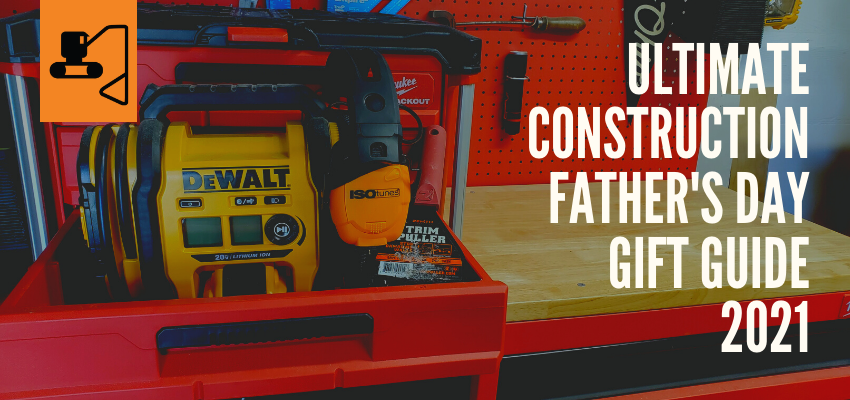 The Ultimate Construction Father's Day Gift Guide 2021 — Construction ...