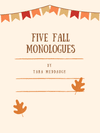 5 Fall Monologues — Tara Meddaugh