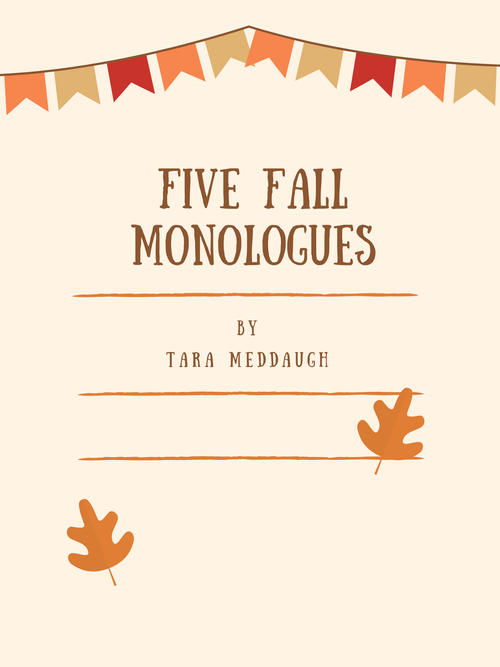 5 Fall Monologues — Tara Meddaugh