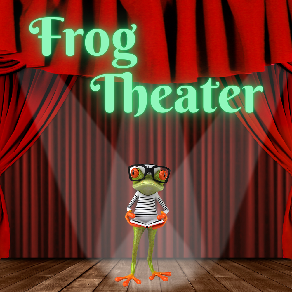 Celebrate National Frog month with some Frog Theater! — Tara Meddaugh