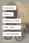 Oregon Trail Classroom Simulation & Lesson Plan