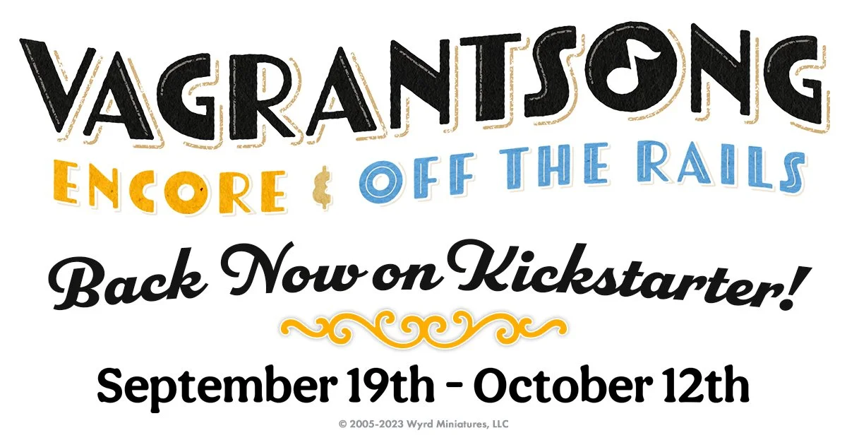 Vagrantsong Encore is on Kickstarter Now! — Wyrd Games
