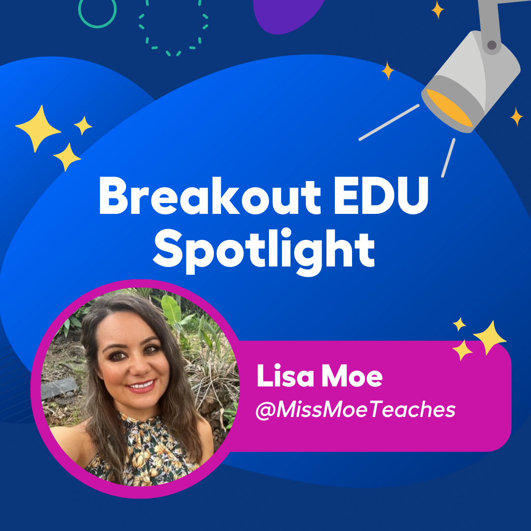Breakout EDU Spotlight: Lisa Moe — Breakout EDU