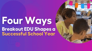 Unlock a Game-Changing Back-to-School Adventure with Breakout EDU ...