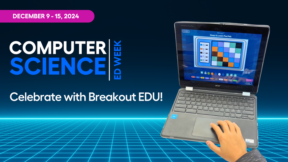 Celebrate Computer Science Education Week! — Breakout EDU