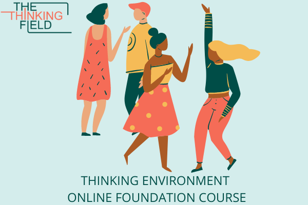 Thinking Environment Online Foundation Course — The Thinking Field