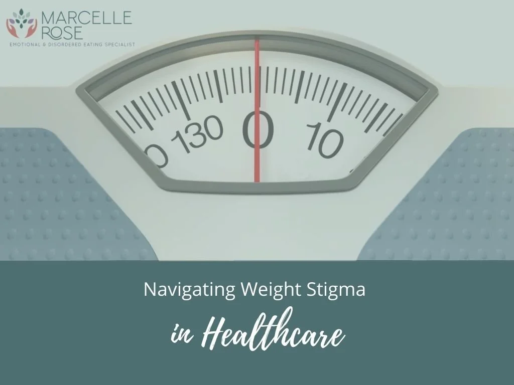 Navigating weight stigma in healthcare — Marcelle Rose Nutrition