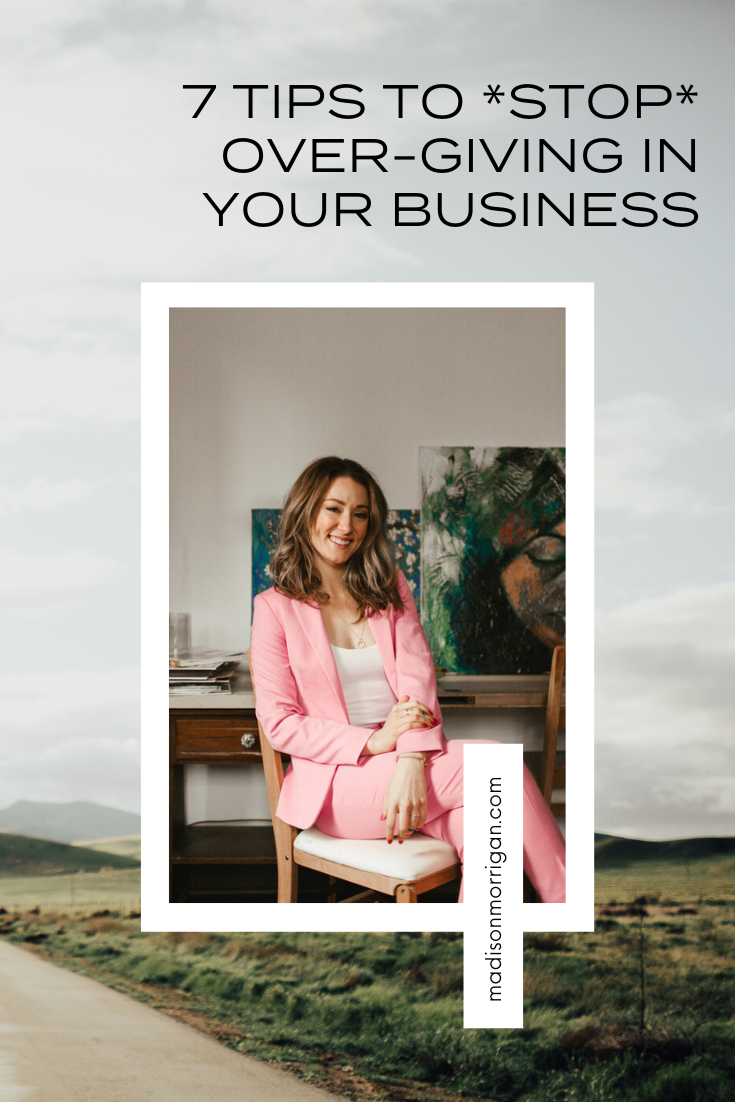 7 tips to *stop* over-giving in your business — Madison Morrigan