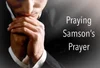 Praying Samson's Prayer — The Jenkins Institute