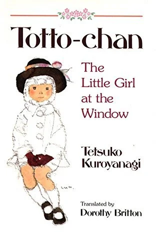 Totto-chan : The Little Girl at the Window by Tetsuko Kuroyanagi ...