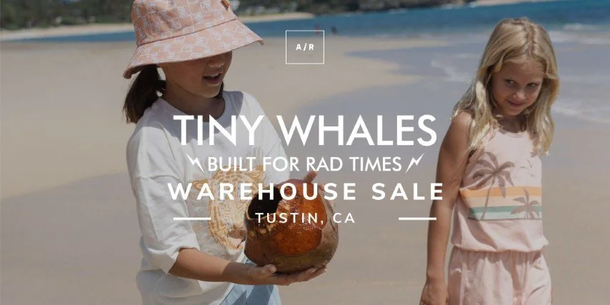 Tiny Whales Warehouse Sale | FEB 6 - 9, 2025 | Tustin, CA — Alternative Retail