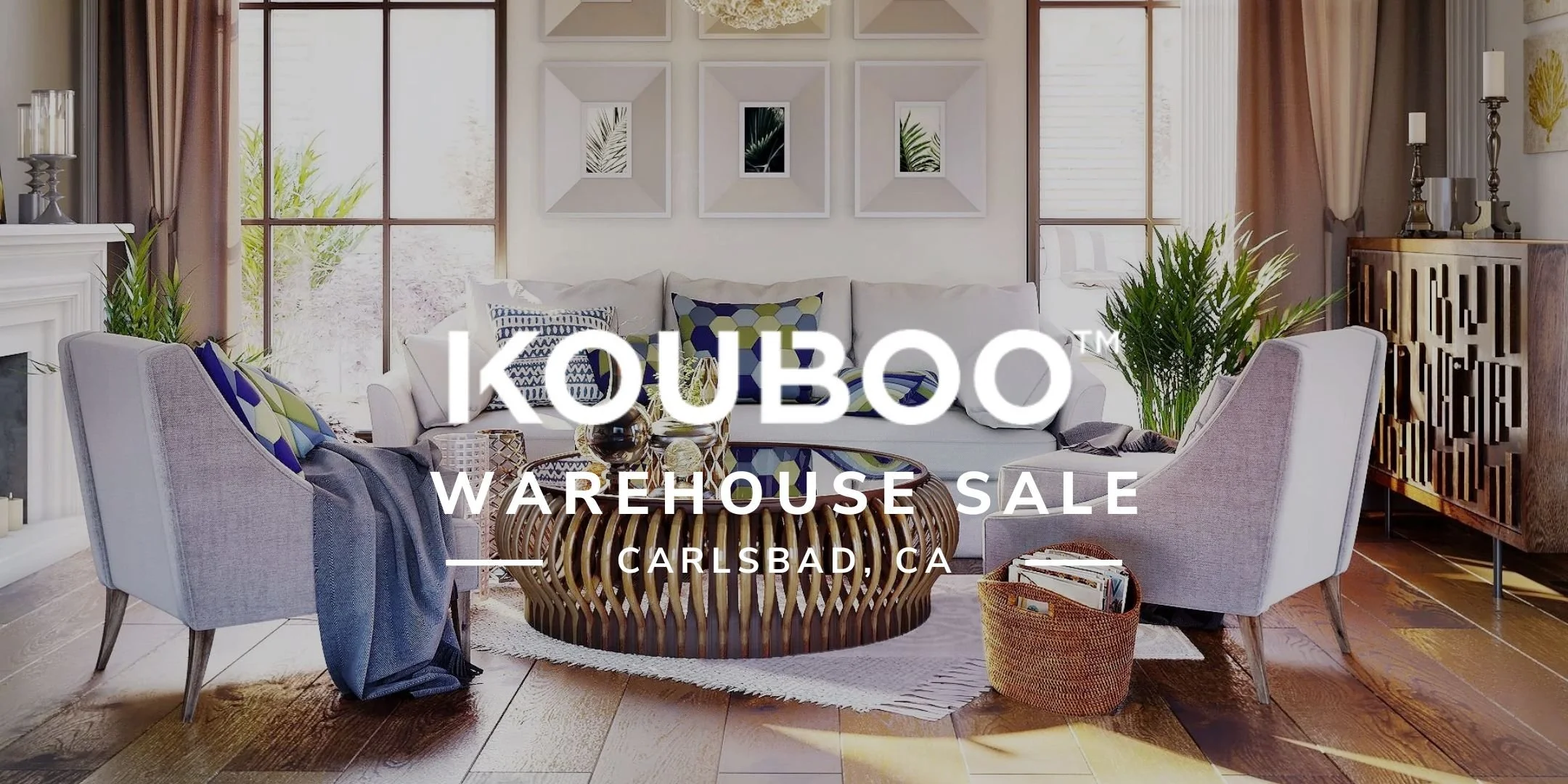 Kouboo Warehouse Sale | FEB 22 - 25, 2024 | Carlsbad, CA — Alternative Retail