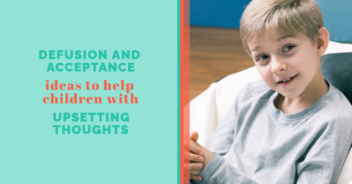 Using Cognitive Defusion and Acceptance Techniques with Children and ...