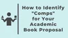 How to Come Up with Comparable Works for Your Academic Book Proposal ...