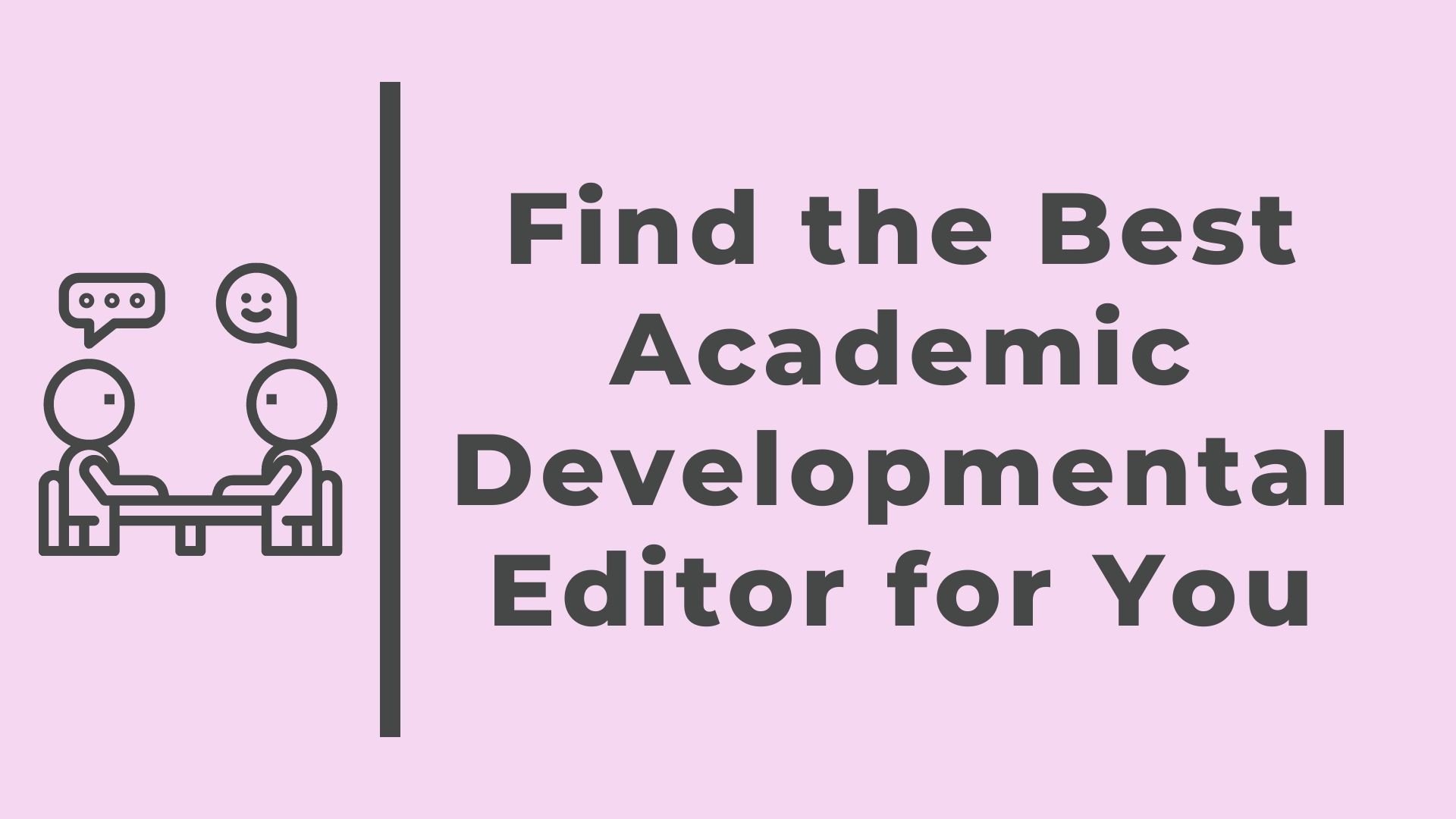 How to Find the Right Academic Developmental Editor for You ...