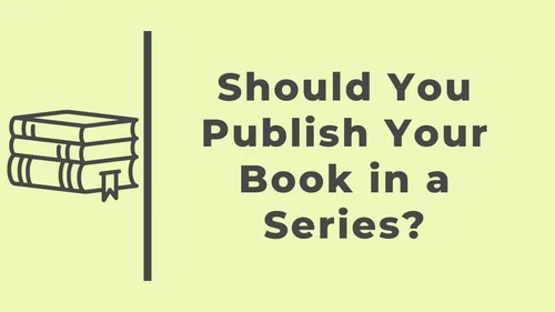 Should You Publish Your Book in a Series? — Manuscript Works