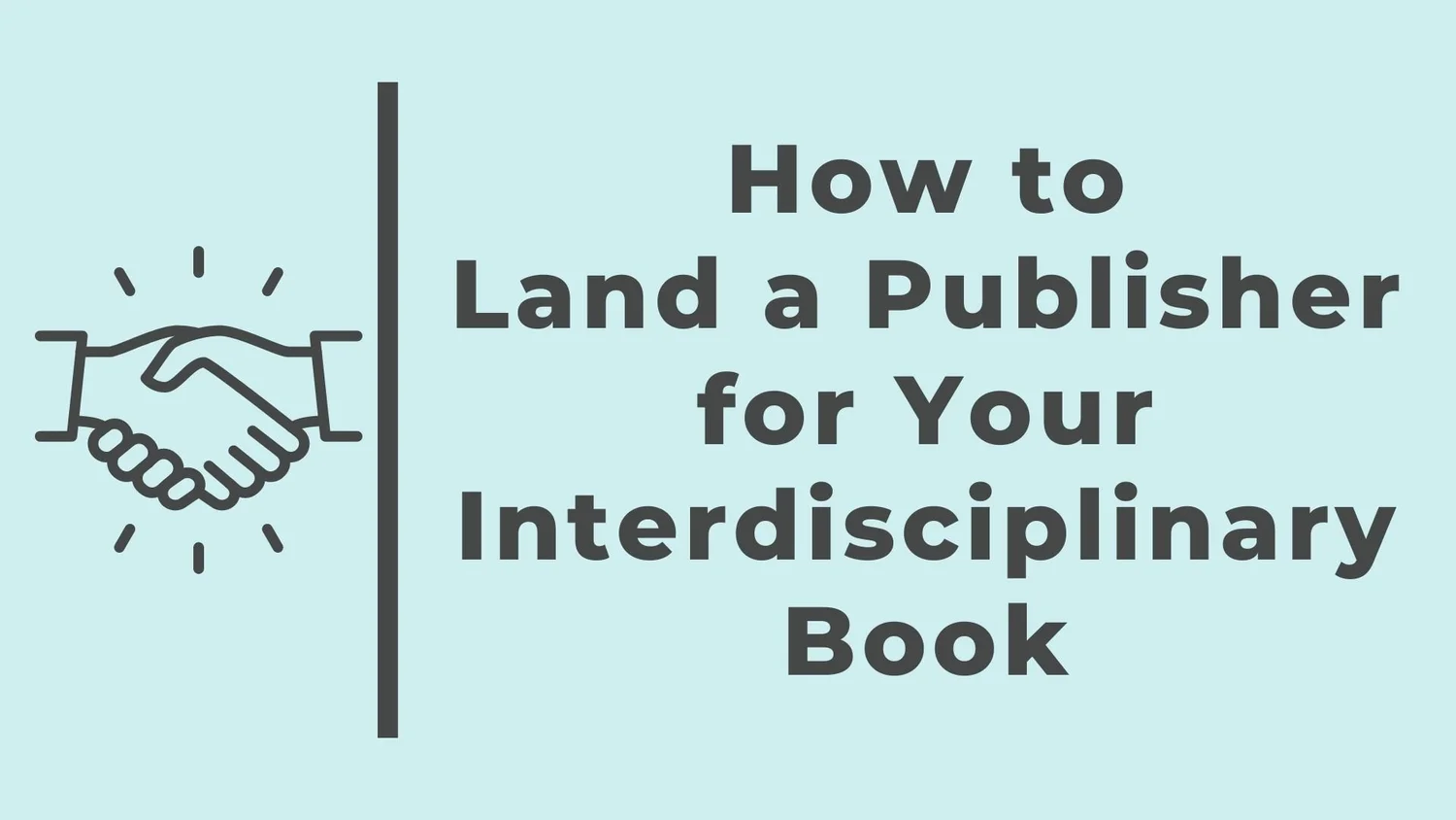 How to Land a Publisher for Your Interdisciplinary Book — Manuscript Works