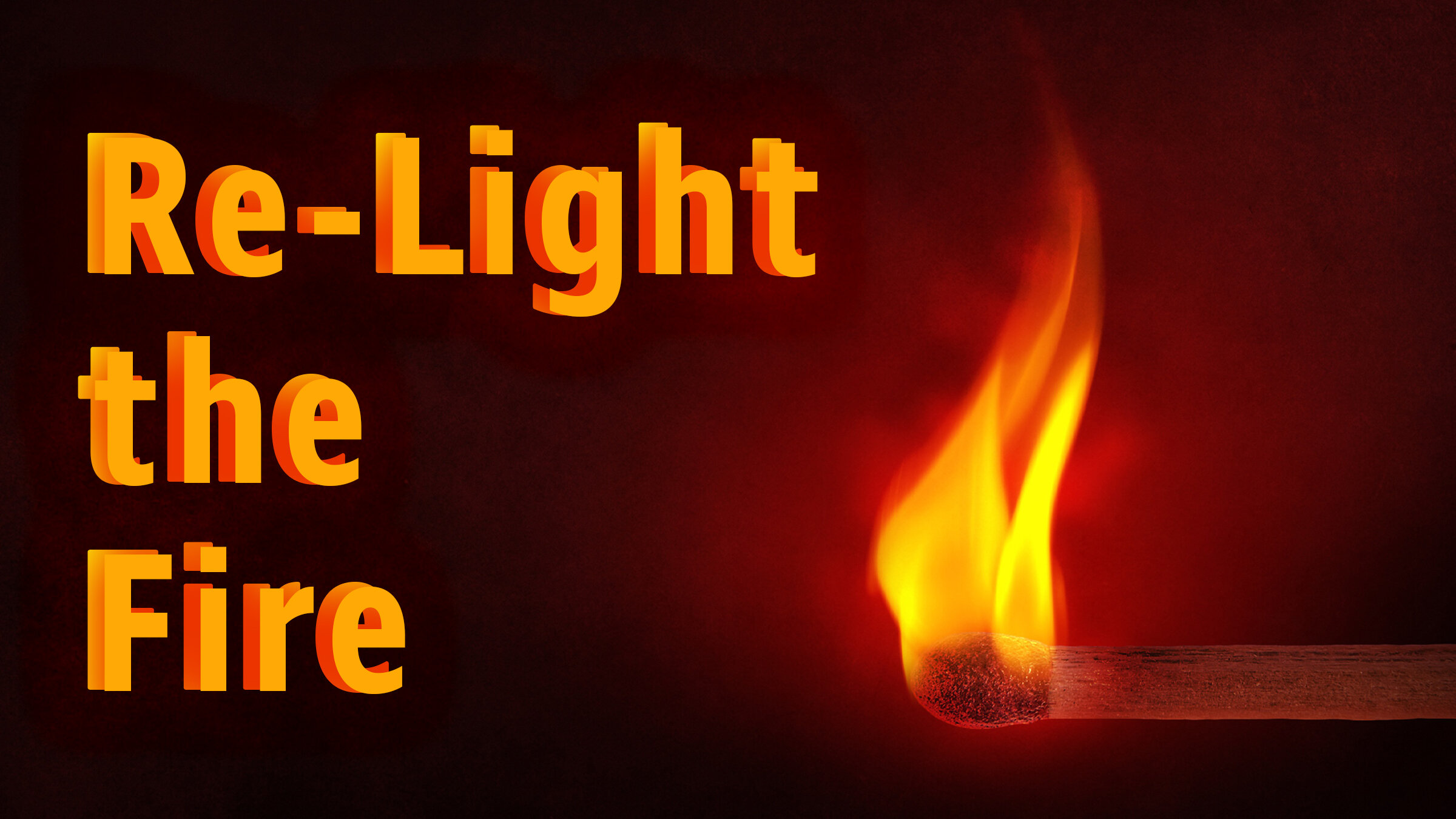 Re-Light the Fire — New Life Community Church
