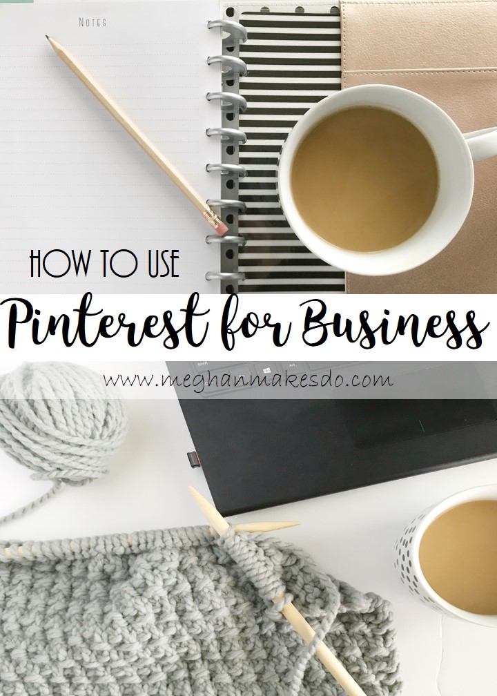 How To Use Pinterest For Your Business — Meghan Makes Do