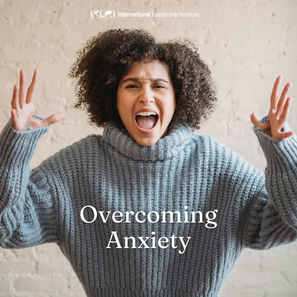 How to Overcome Anxiety — BLOG POSTS — ILI Team