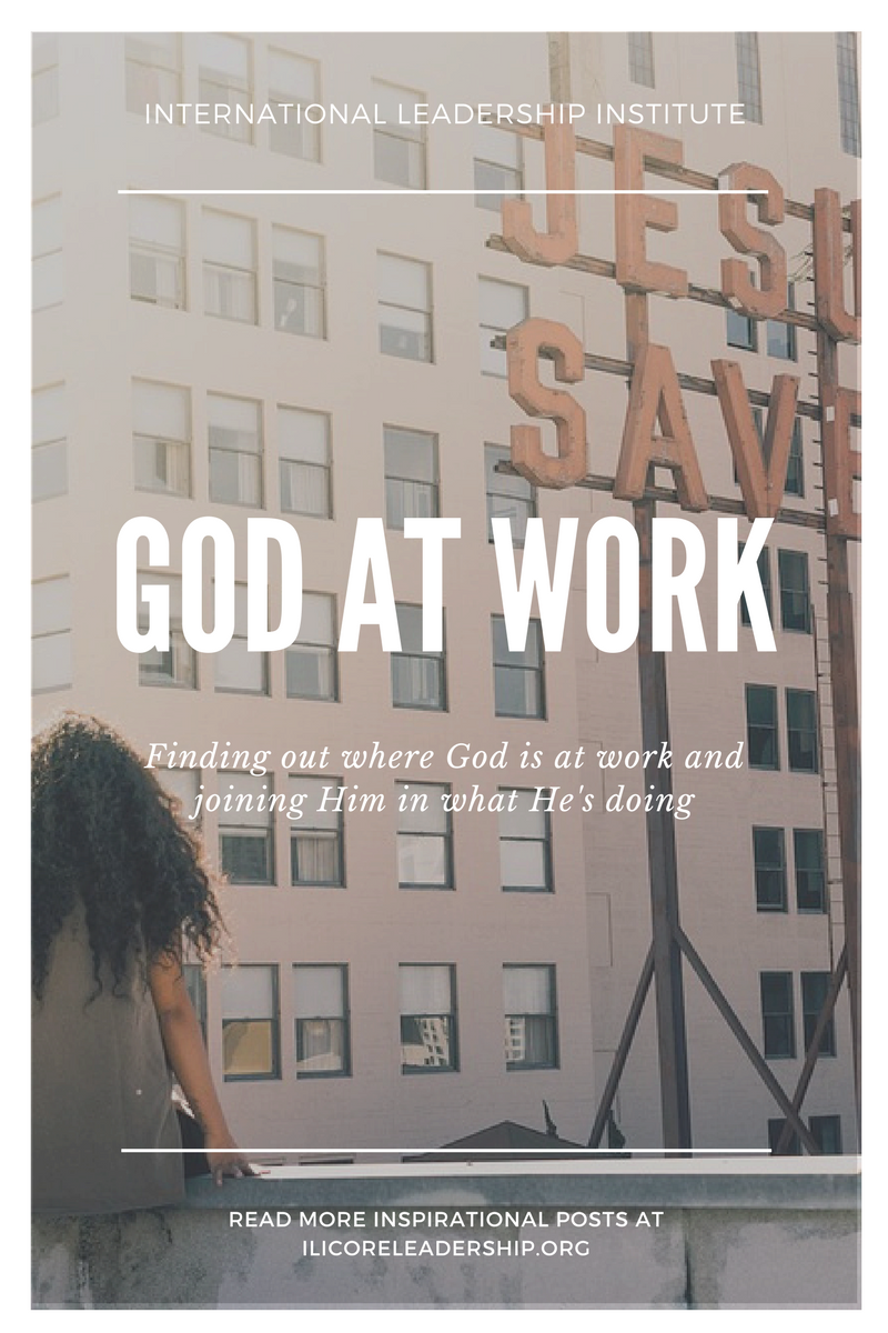 GOD AT WORK — BLOG POSTS — ILI Team