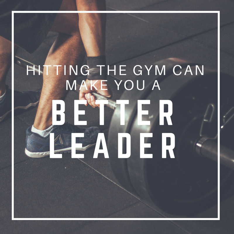 HITTING THE GYM CAN MAKE YOU A BETTER LEADER — BLOG POSTS — ILI Team