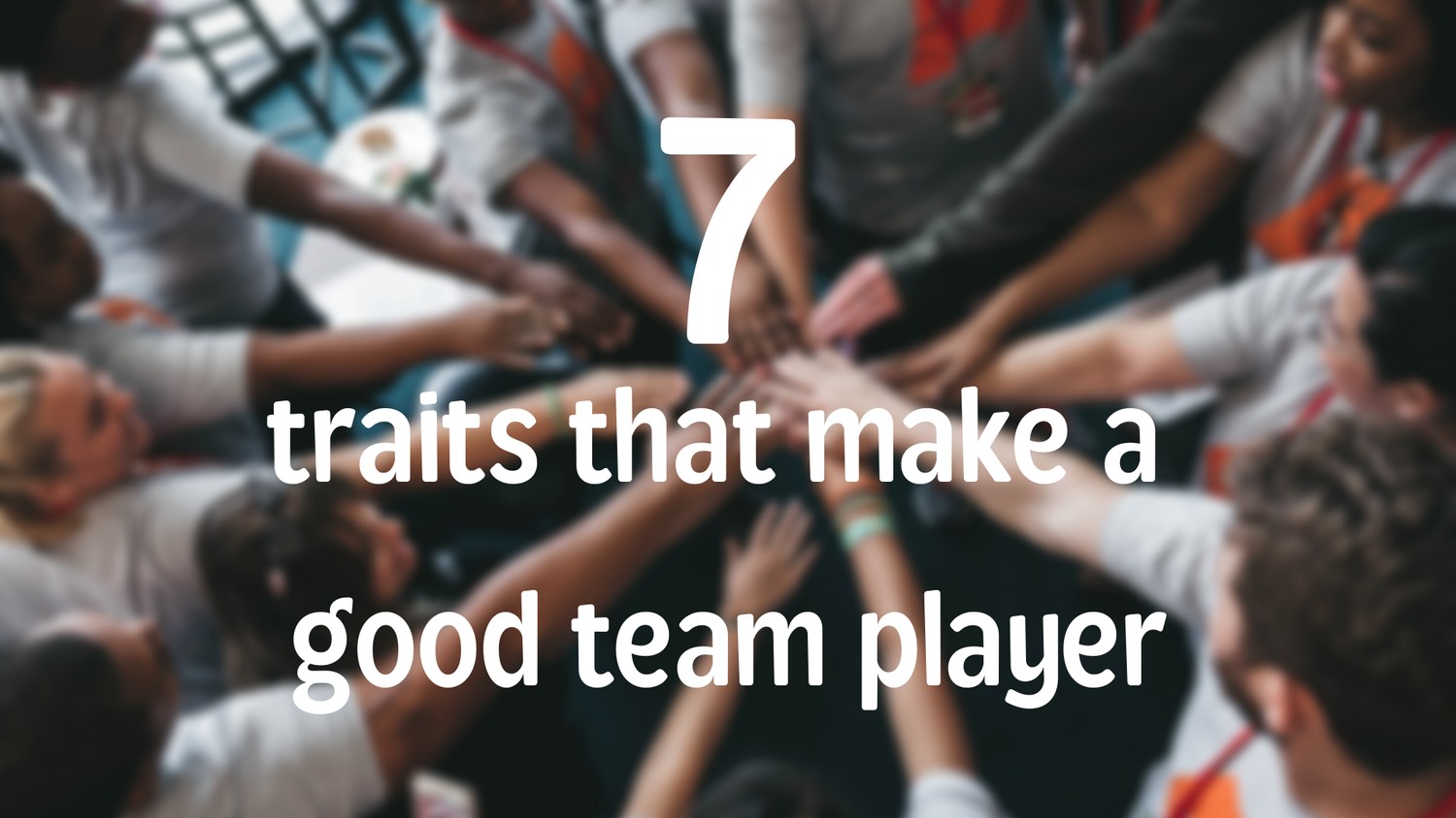 Seven Signs You are a Good Team Player — BLOG POSTS — ILI Team