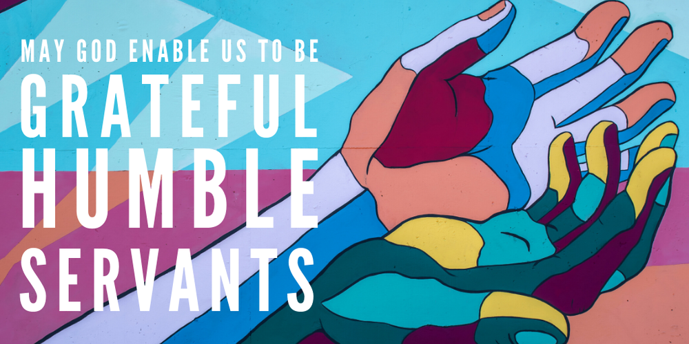 The Grateful, Humble Servant — BLOG POSTS — ILI Team