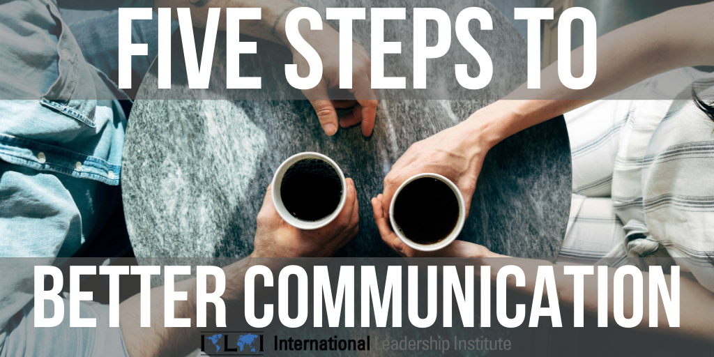 Five Steps to Better Communication — BLOG POSTS — International ...