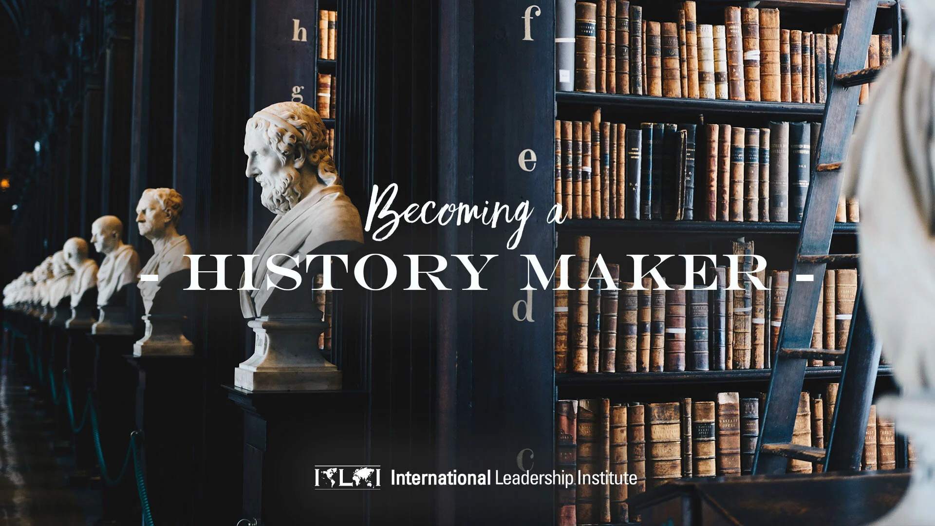 Becoming a History Maker — BLOG POSTS — ILI Team