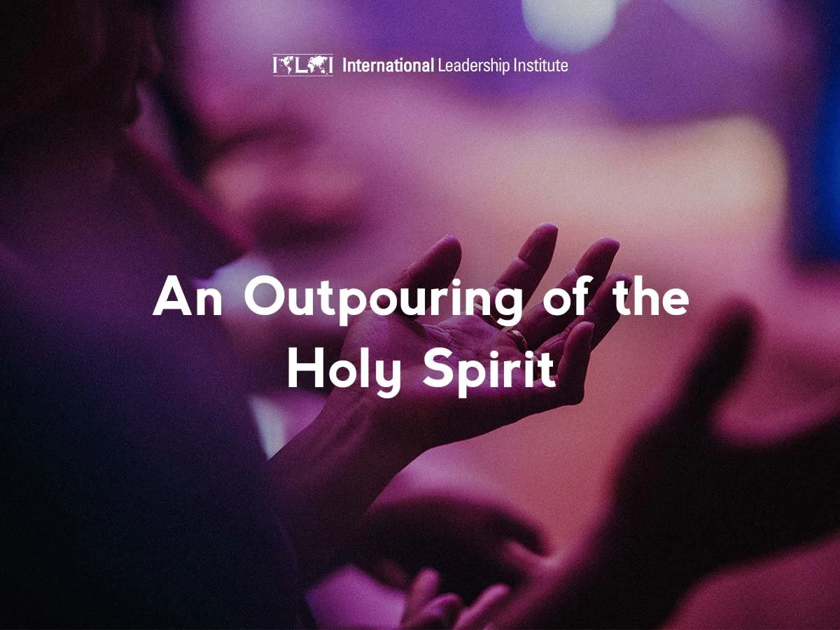 An Outpouring of the Holy Spirit — BLOG POSTS — ILI Team