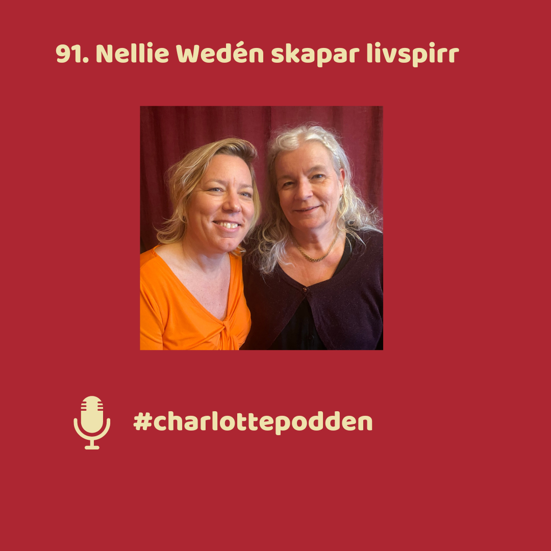 91. Nellie Wedén skapar livspirr — Charlottepodden, för dig som vill ...