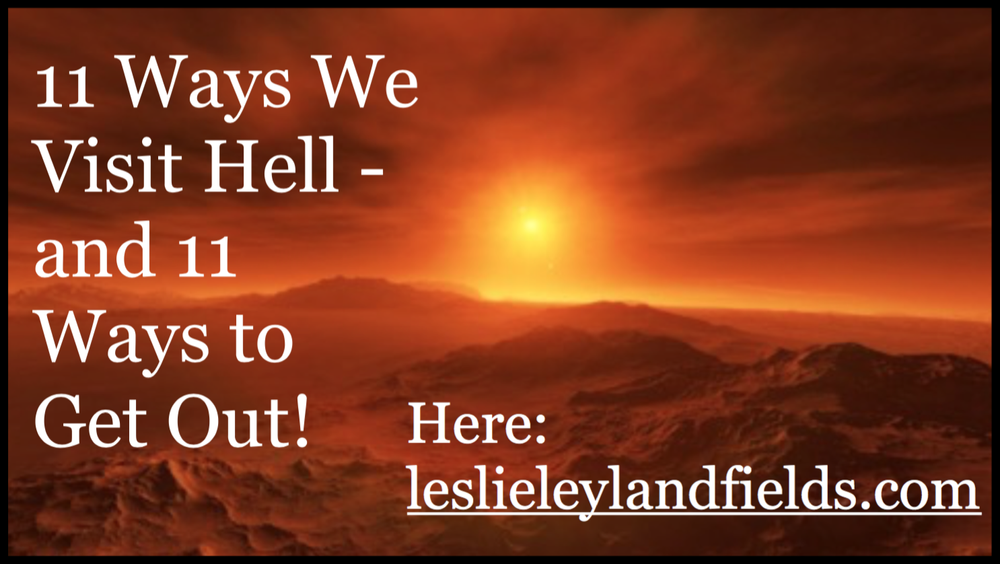 11 Ways to Visit hell--and 11 Ways to Get Out — Leslie Leyland Fields