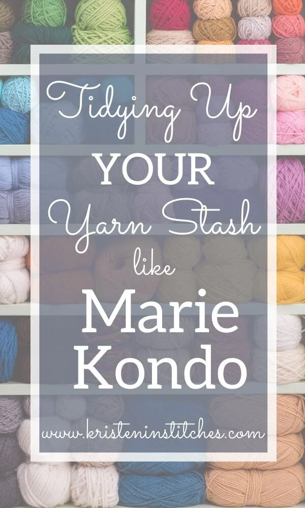 How I used the Kon Mari method by Marie Kondo to tidy up my yarn stash ...