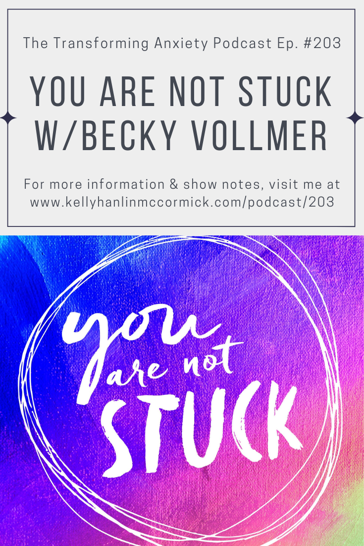 You Are Not Stuck w/Becky Vollmer — Kelly Hanlin McCormick