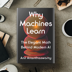 Why Machines Learn — Anil Ananthaswamy