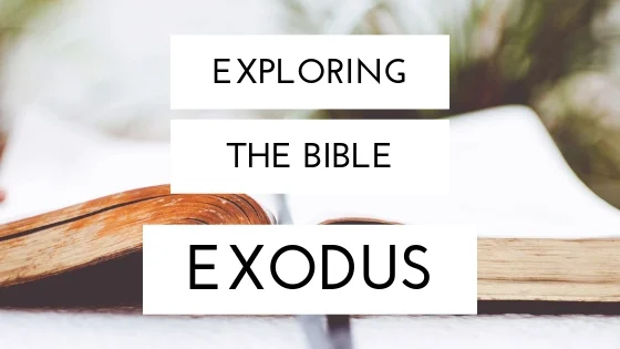Exploring the Bible : Exodus — Brittany Rust