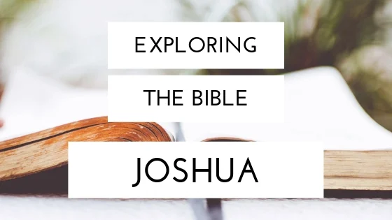 Exploring the Bible : Joshua — Brittany Rust