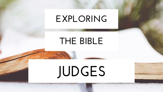 Exploring the Bible : Judges — Brittany Rust