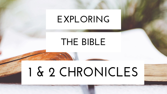 Exploring the Bible // 1 & 2 Chronicles — Brittany Rust
