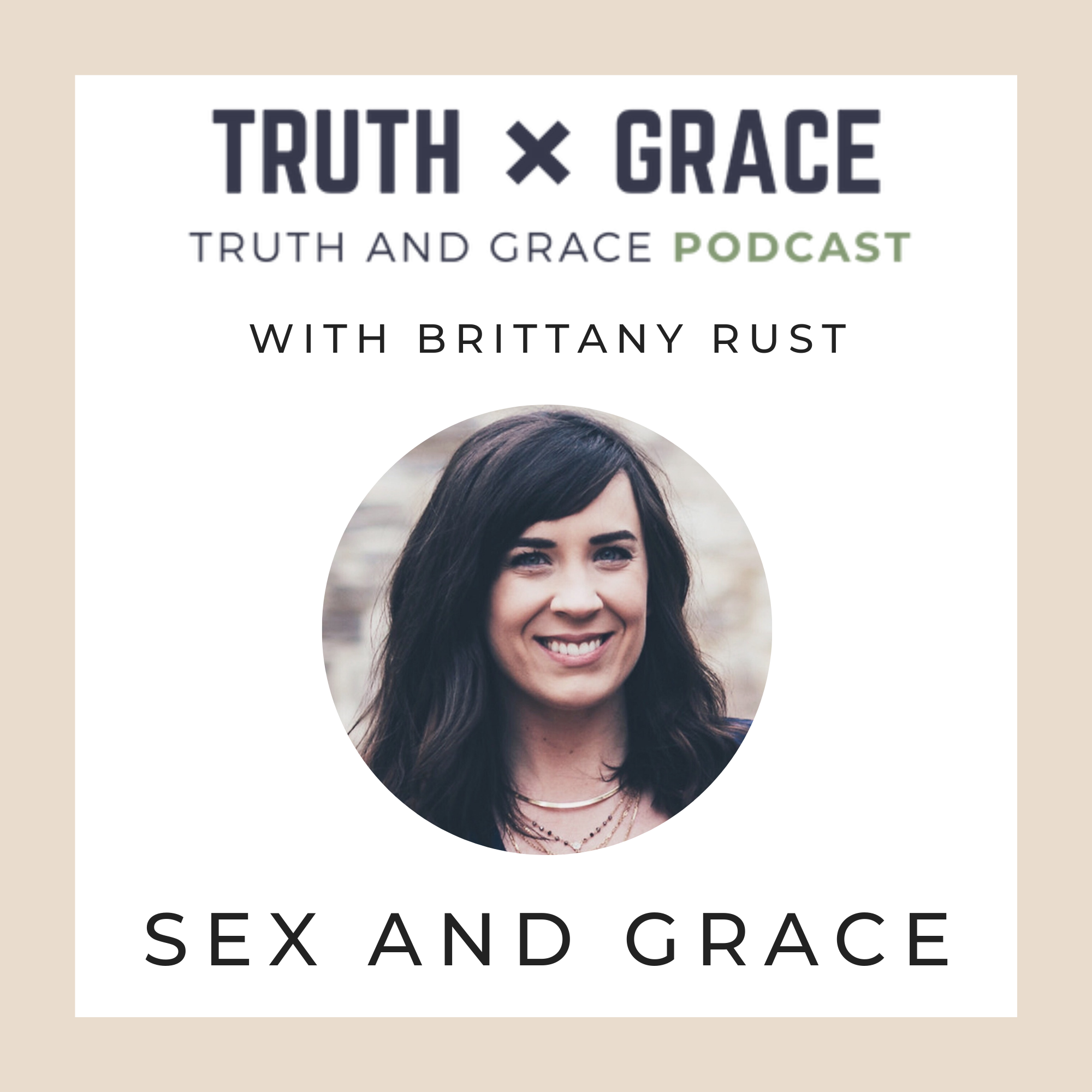 TRUTH AND GRACE PODCAST — Brittany Rust