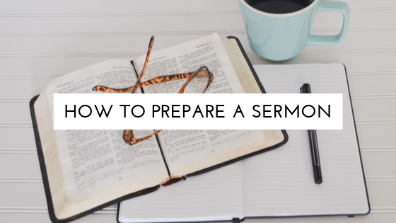How to Prepare a Sermon — Brittany Rust