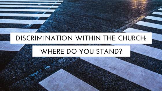 Discrimination Within the Church: Where Do You Stand? — Brittany Rust