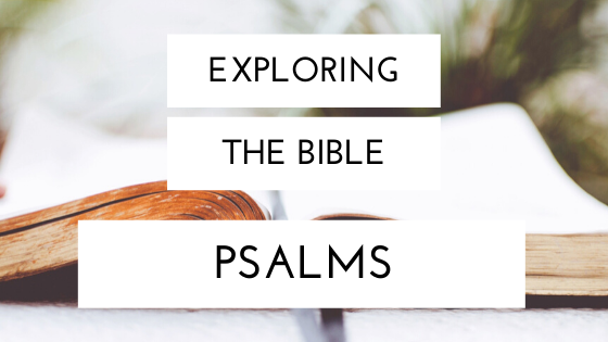 Exploring the Bible // Psalms — Brittany Rust