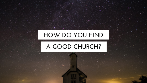 How Do You Find a Good Church? — Brittany Rust