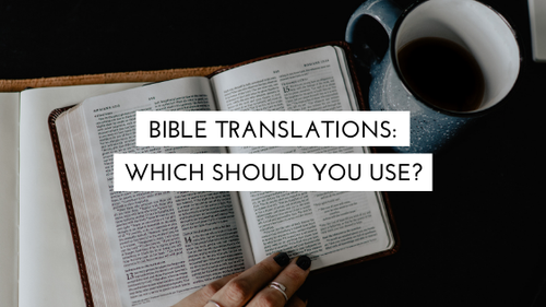 Bible Translations: Which Should You Use? — Brittany Rust