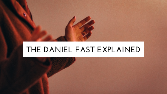 The Daniel Fast Explained — Brittany Rust